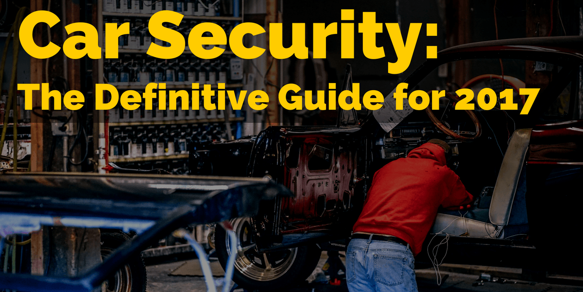 Car Security: The Definitive Guide for 2019 - Car Trackers Club